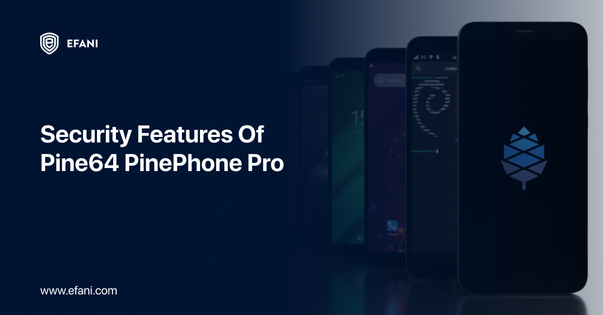 Exploring the Advanced Security Features of the Pine64 PinePhone Pro